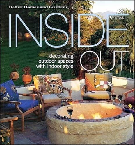 Inside Out: Decorating Outdoor Spaces with Indoor Style (Better Hom ...