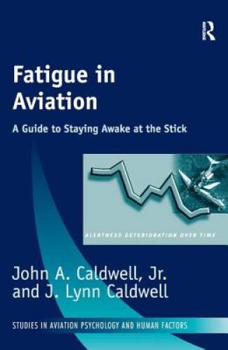 Fatigue in Aviation: A Guide to Staying Awake at the Stick (Studies in ...