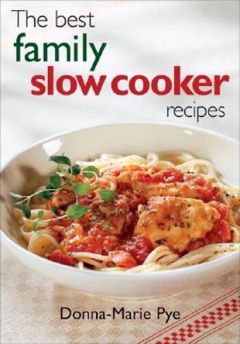 The Best Family Slow Cooker Recipes - Paperback By Pye, Donna-Marie ...