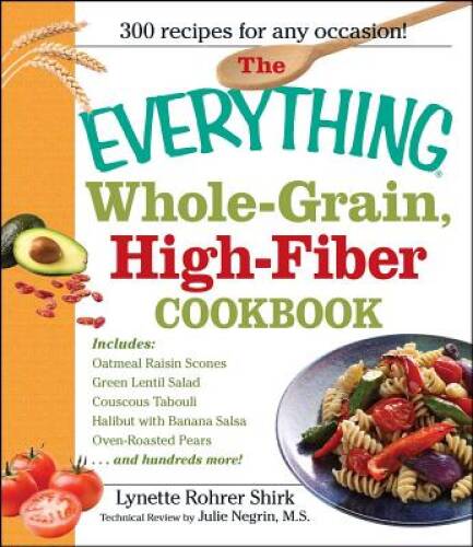 The Everything Whole Grain, High Fiber Cookbook: Delicious, heart ...